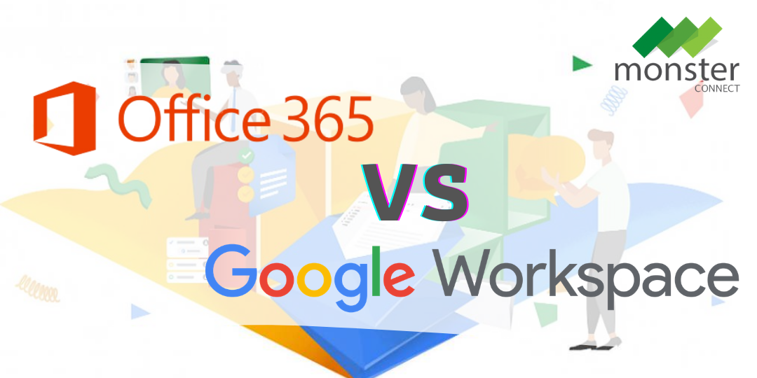Monster Connect | เปรียบเทียบ Microsoft 365 vs Google Workspace ใช้อะไรดี?