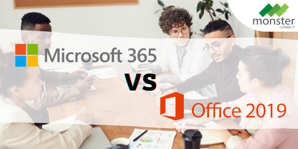 Monster Connect | เปรียบเทียบ Office 2019 vs. Microsoft 365 สำหรับองค์กร